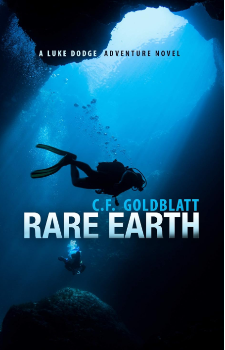 Rare Earth: A LUKE DODGE ADVENTURE NOVEL (Volume 4) by C.F. Goldblatt ...
